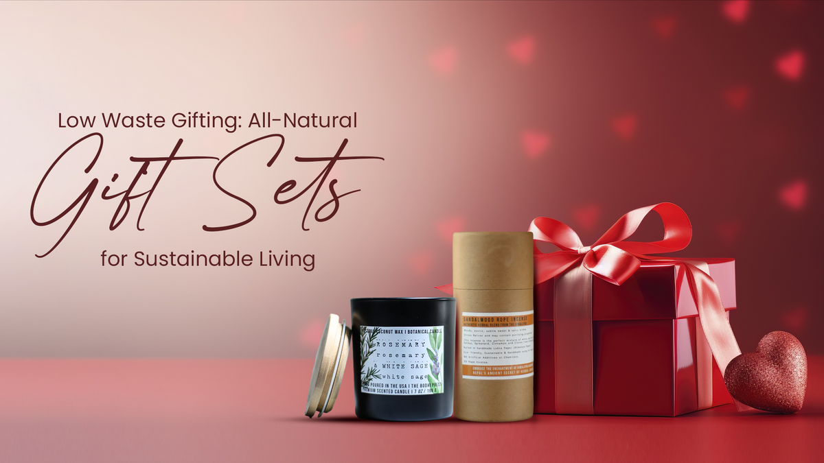 The Low Waste Gifting: All-Natural Gift Sets for Sustainable Living